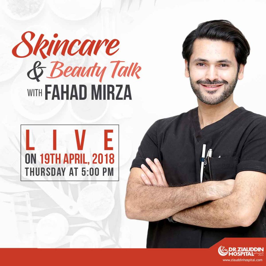 Skincare and Beauty Talk with Dr. Fahad Mirza - Dr. Ziauddin Hospital